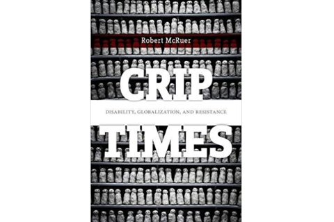 Crip Times: Disability, Globalization, and Resistance | Columbian ...